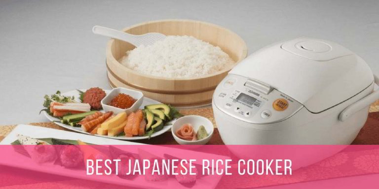 Best Japanese Rice Cooker - Suggestions And Buyer's Guide